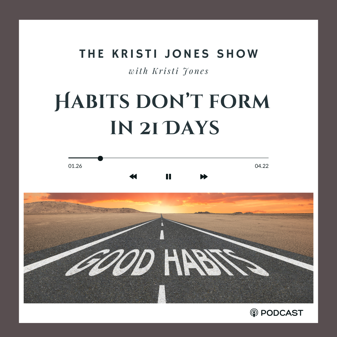 Habit Making: It doesn’t just take 21 days - Kristi Jones