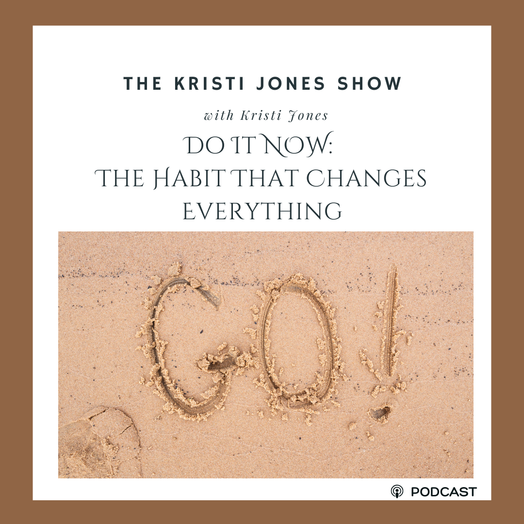 Do It NOW: The Habit That Changes Everything - Kristi Jones