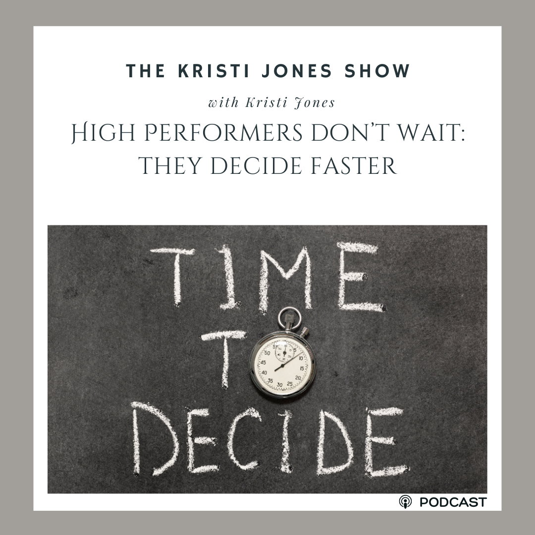 High Performers Don’t Wait – They Decide Faster