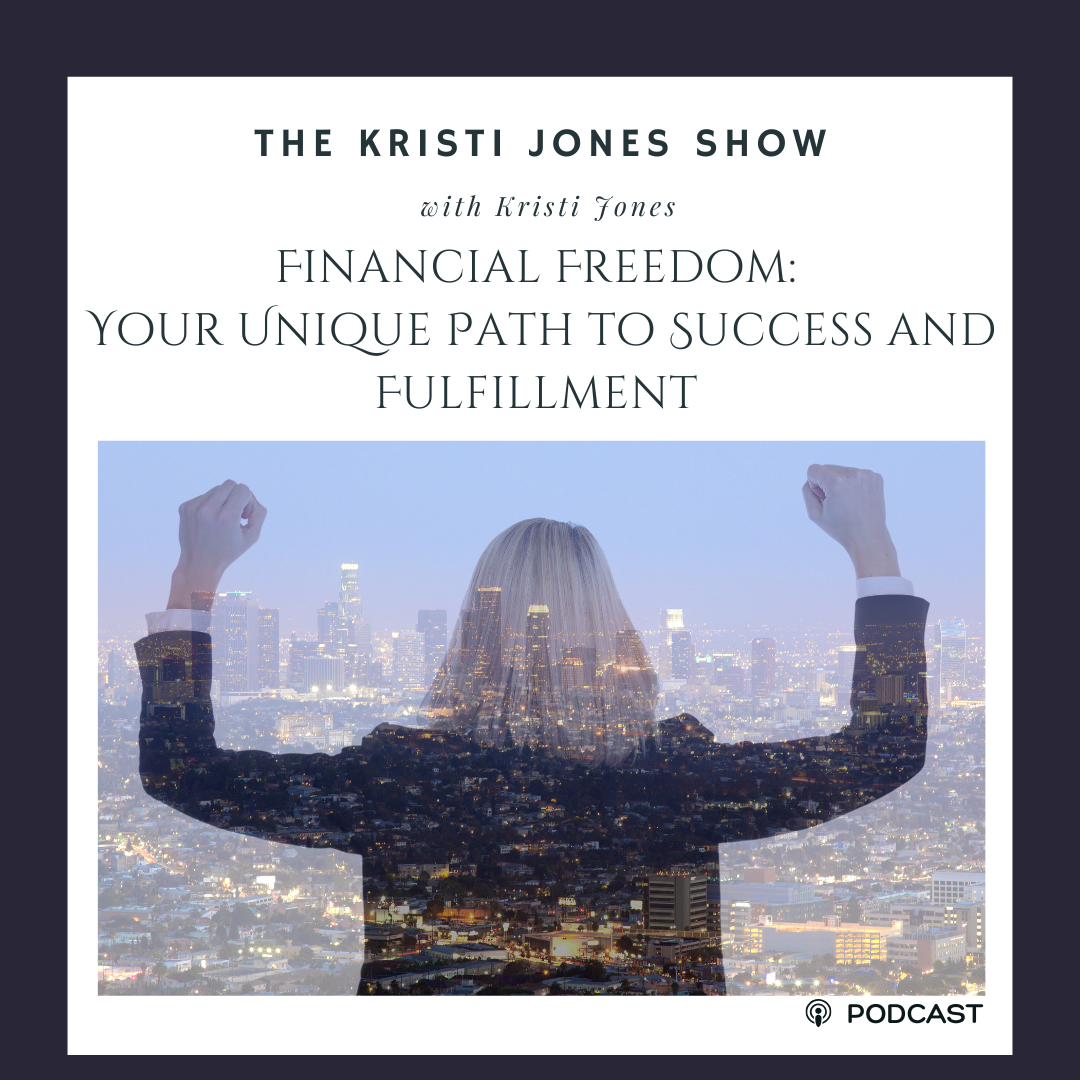 Financial Freedom: Your Unique Path to Success and Fulfillment - Kristi ...